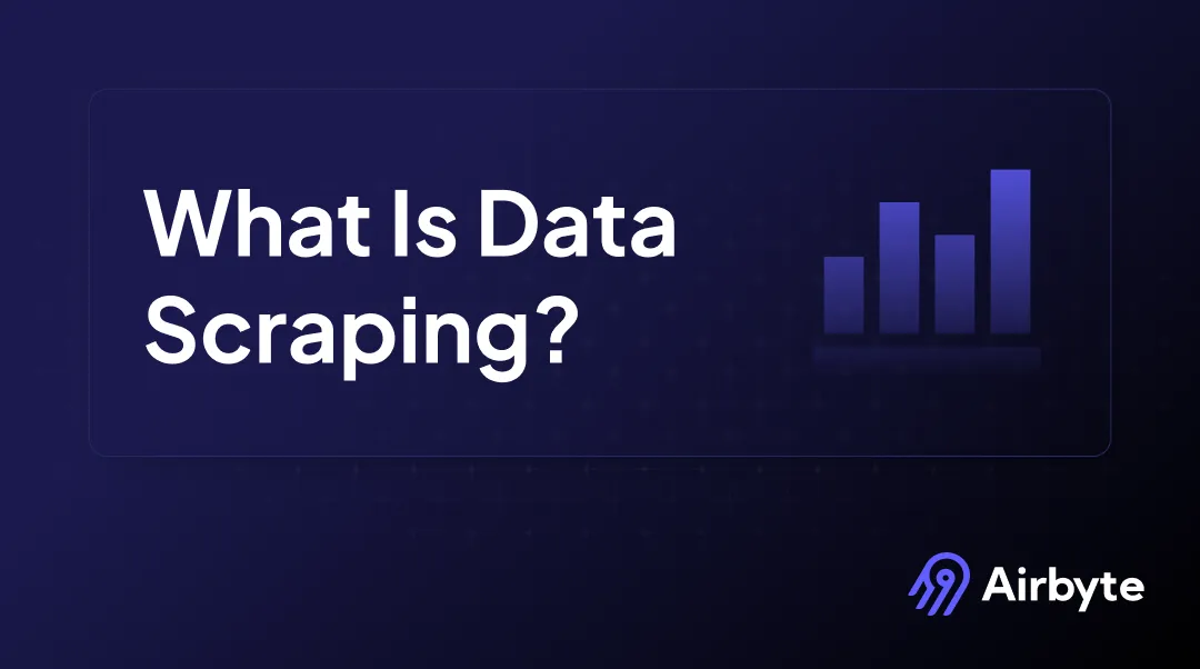 What Is Data Scraping: Uses & Examples | Airbyte